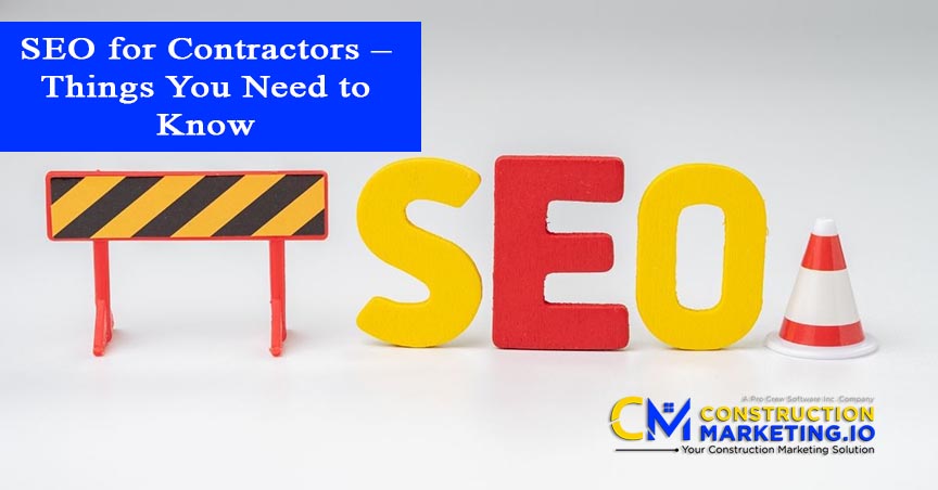 SEO for Contractors – Things You Need to Know - Construction Marketing