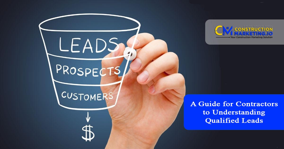 A Guide for Contractors to Understanding Qualified Leads - Construction ...